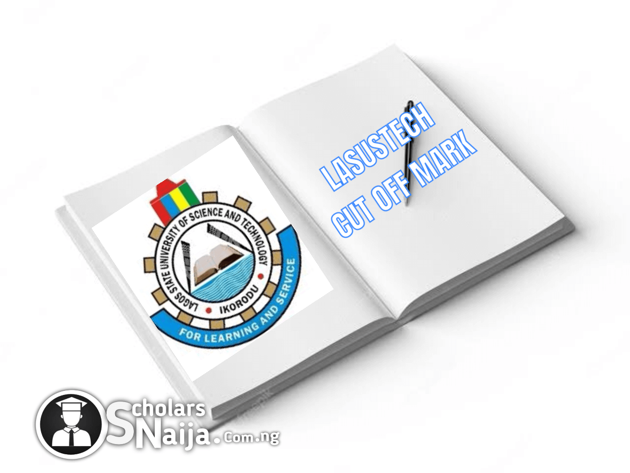 What Is LASUSTECH Cut Off Mark 2025/2026 for All Courses